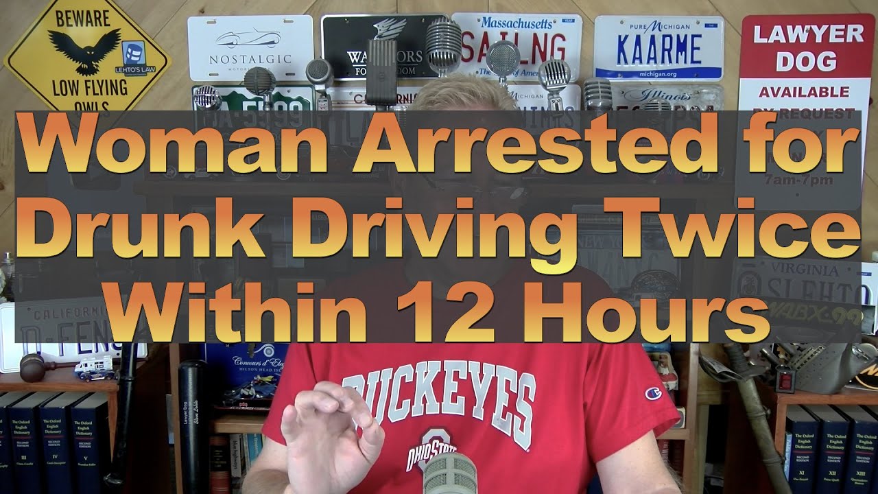 Woman Arrested for Drunk Driving Twice Within 12 Hours - YouTube