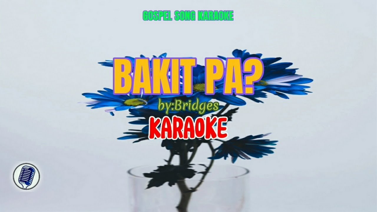 Bakit Pa? (Karaoke) by Bridges (Joshua Paz) #gospelsongkaraoke - YouTube