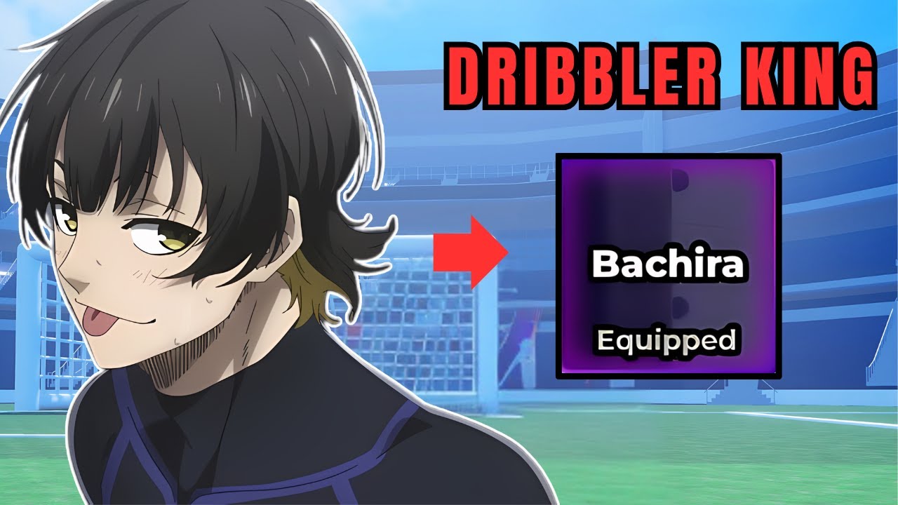 BACHIRA THE KING DRIBBLE BERAKSI *GELECEK MANJA* - BLUE LOCK RIVALS ...