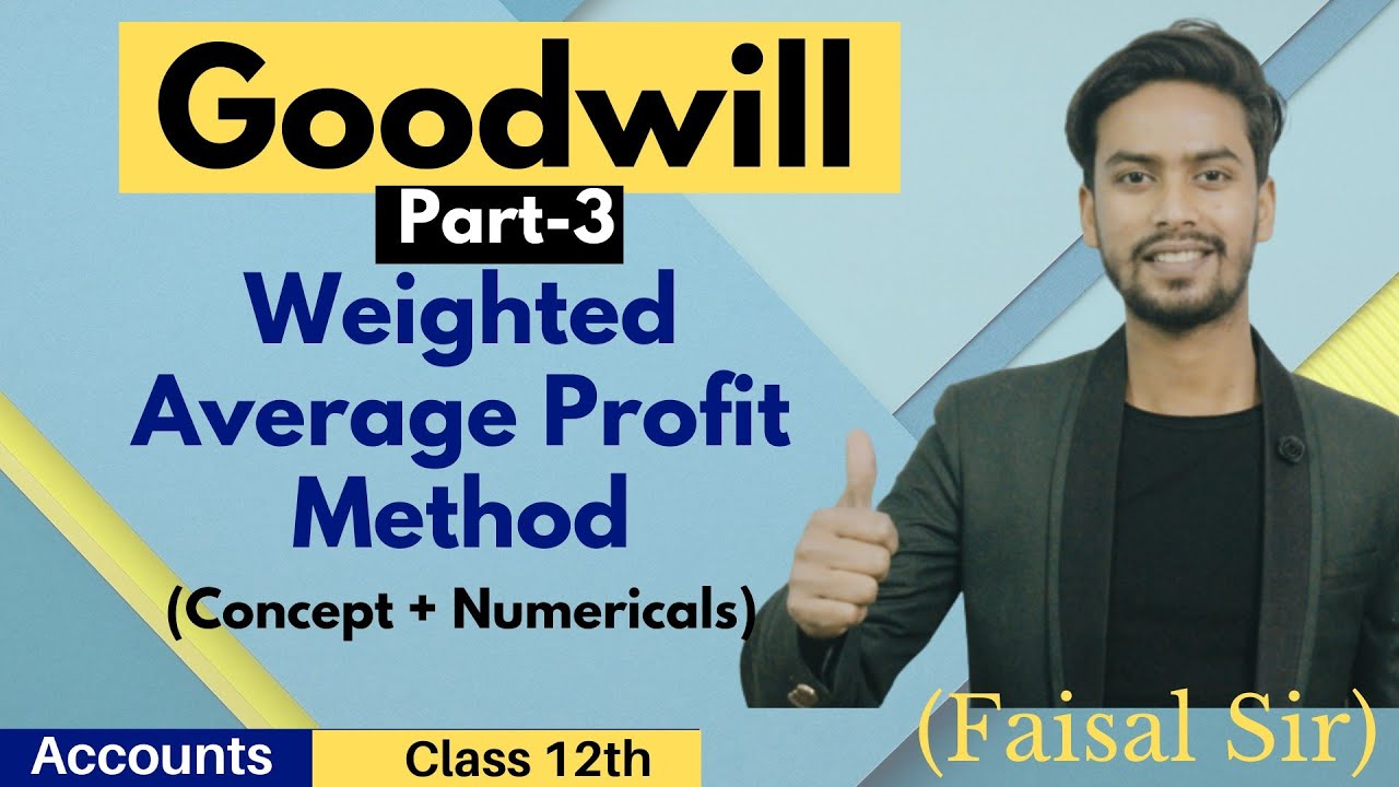 Weighted Average Profit Method || Goodwill || Part-3 || Class 12th ...