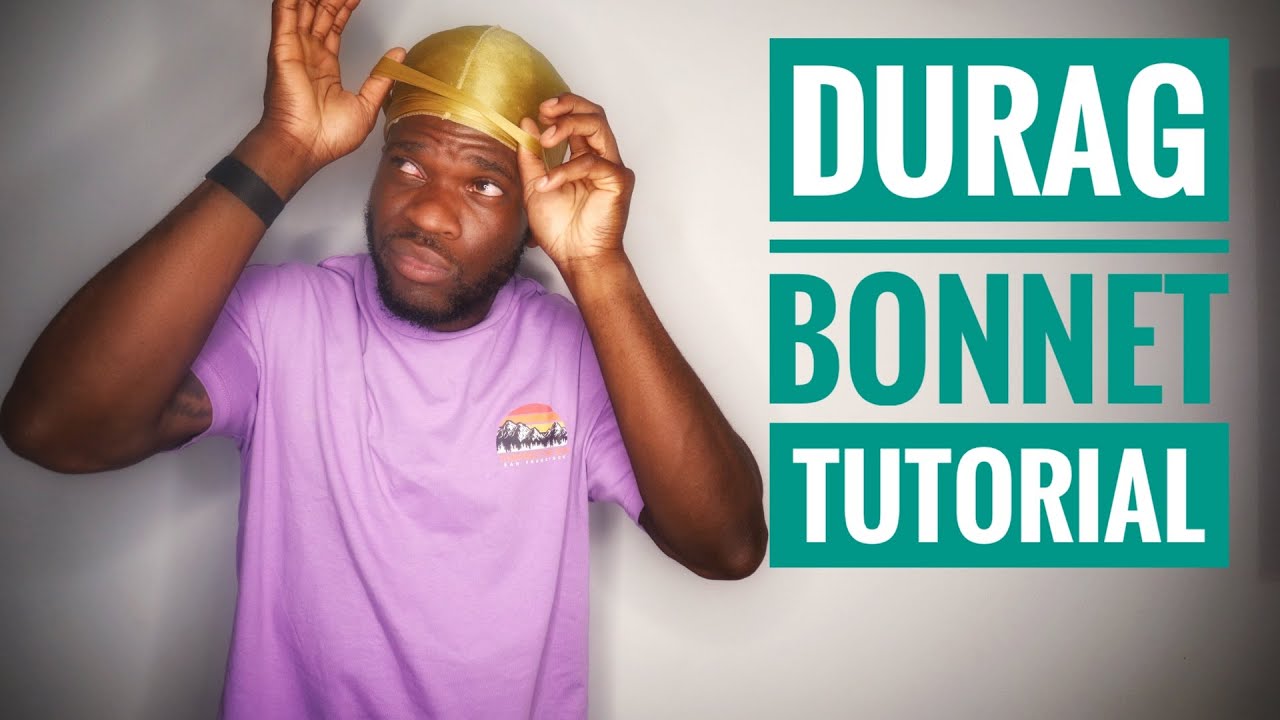 DURAG AND BONNET TUTORIAL || Everything you need to know about the ...