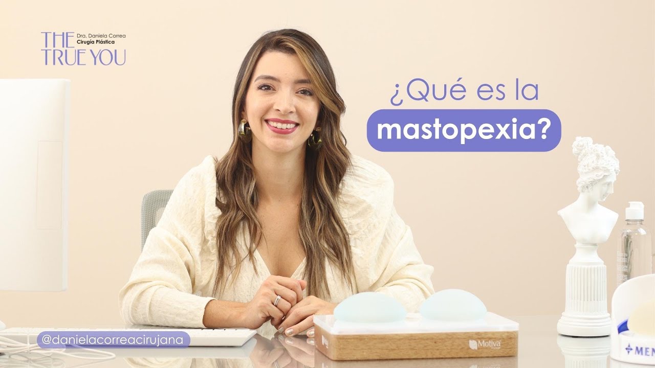 ¿Qué es la Mastopexia? I Daniela Correa Cirujana - YouTube