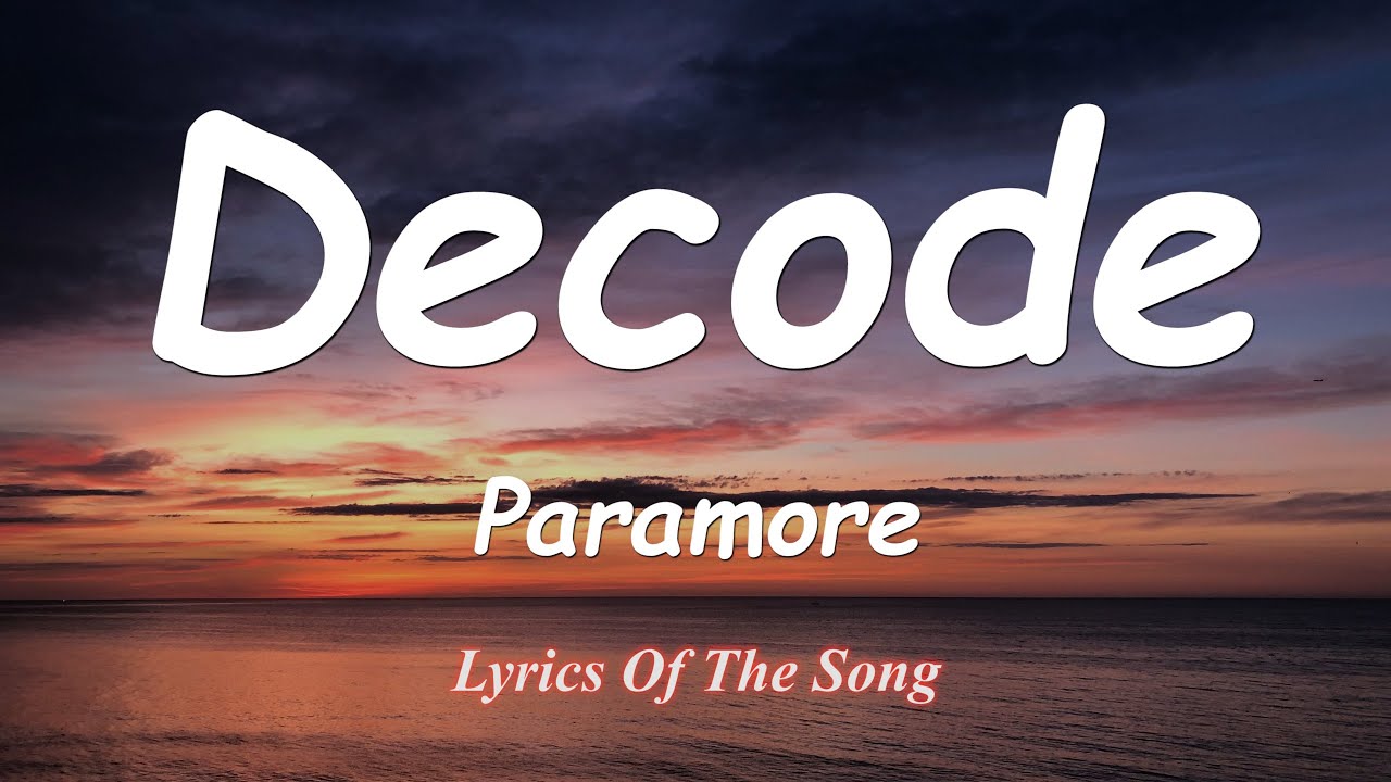 Decode - Paramore (Lyrics) - YouTube