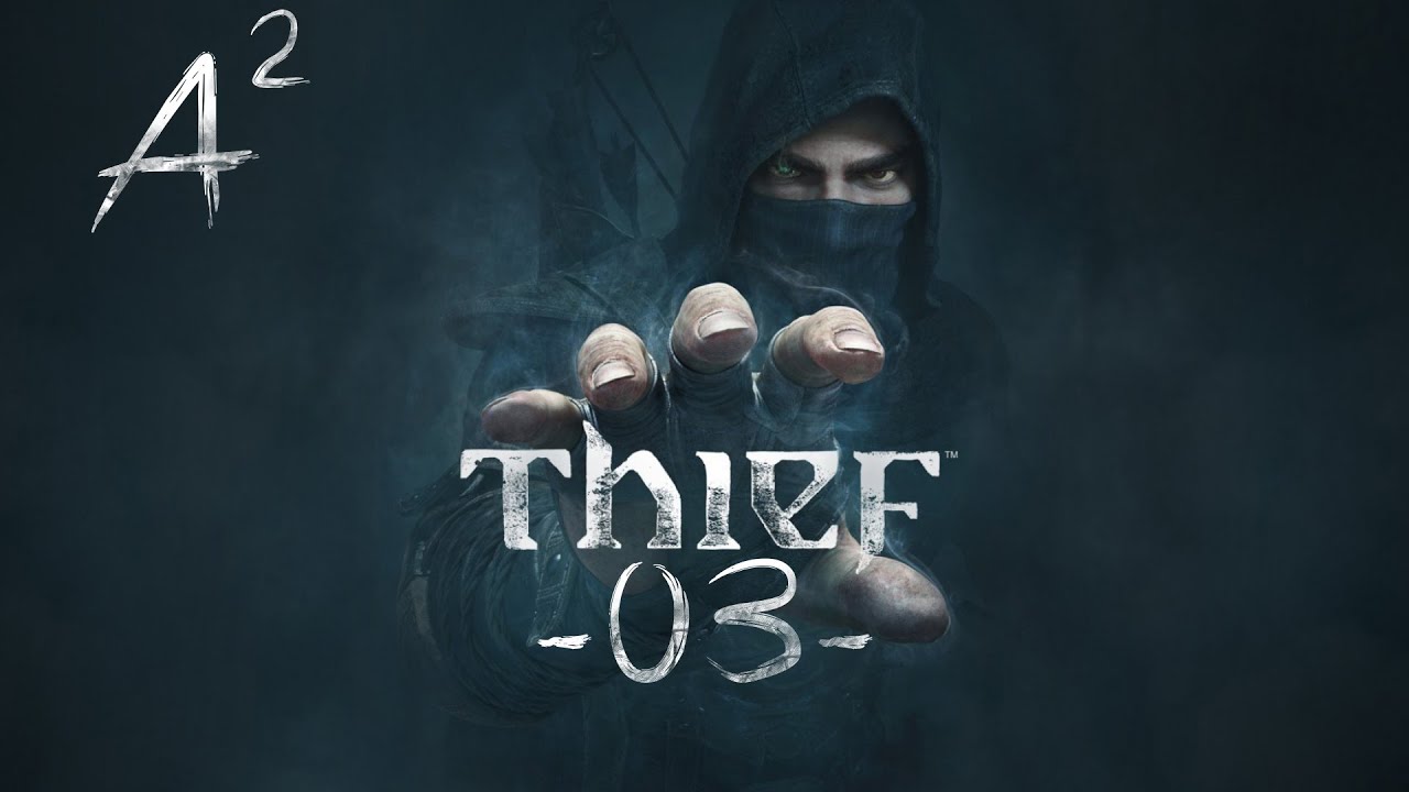 Thief: Chapter 3 - Dirty Secrets [w/ Commentary] | A² - YouTube