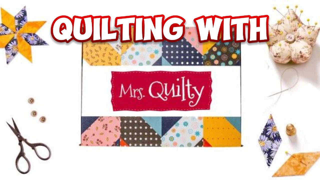 Quilting with Mrs Quilty - YouTube