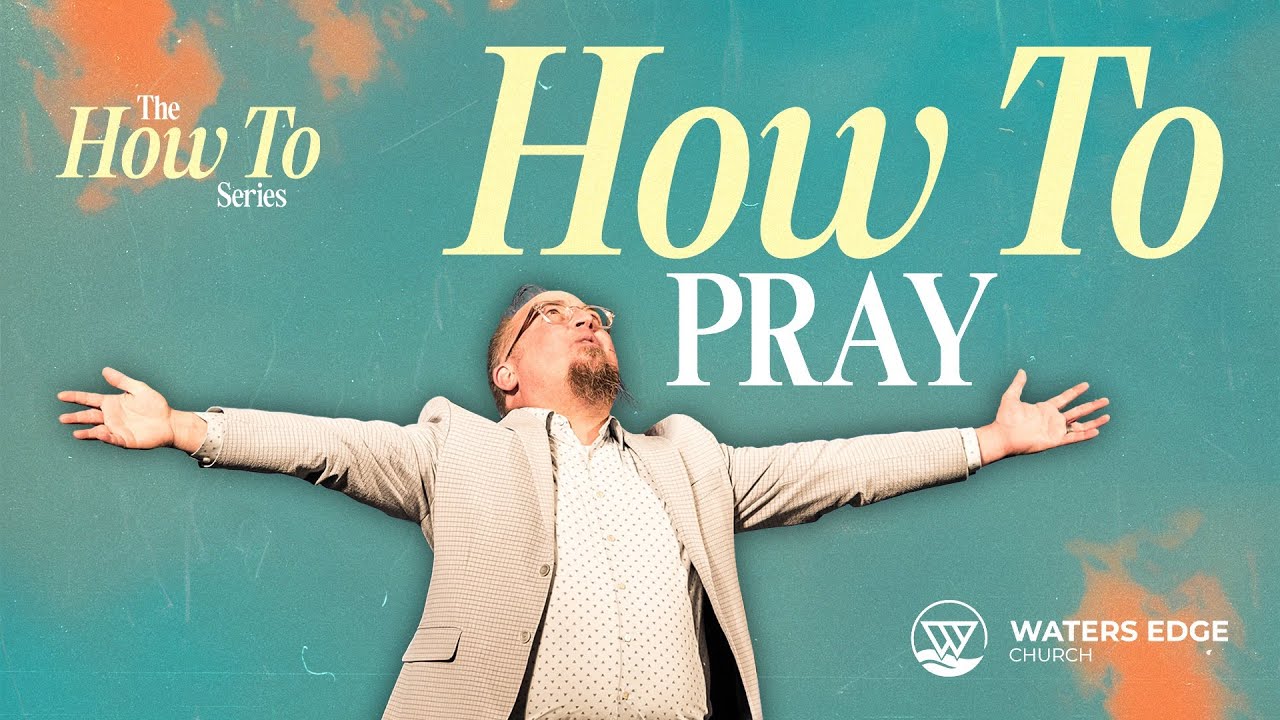 How To Pray - The How To Series - Part 2 - YouTube