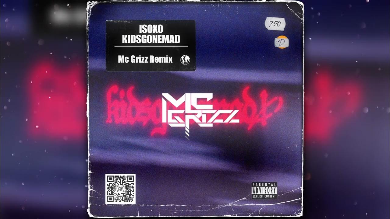 ISOxo - kidsgonemad! (Mc Grizz Remix) - YouTube