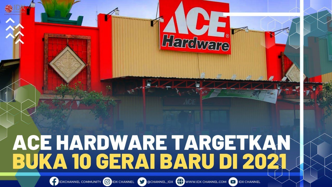 ACE HARDWARE TARGETKAN MEMBUKA 10 GERAI BARU DI 2021 - YouTube