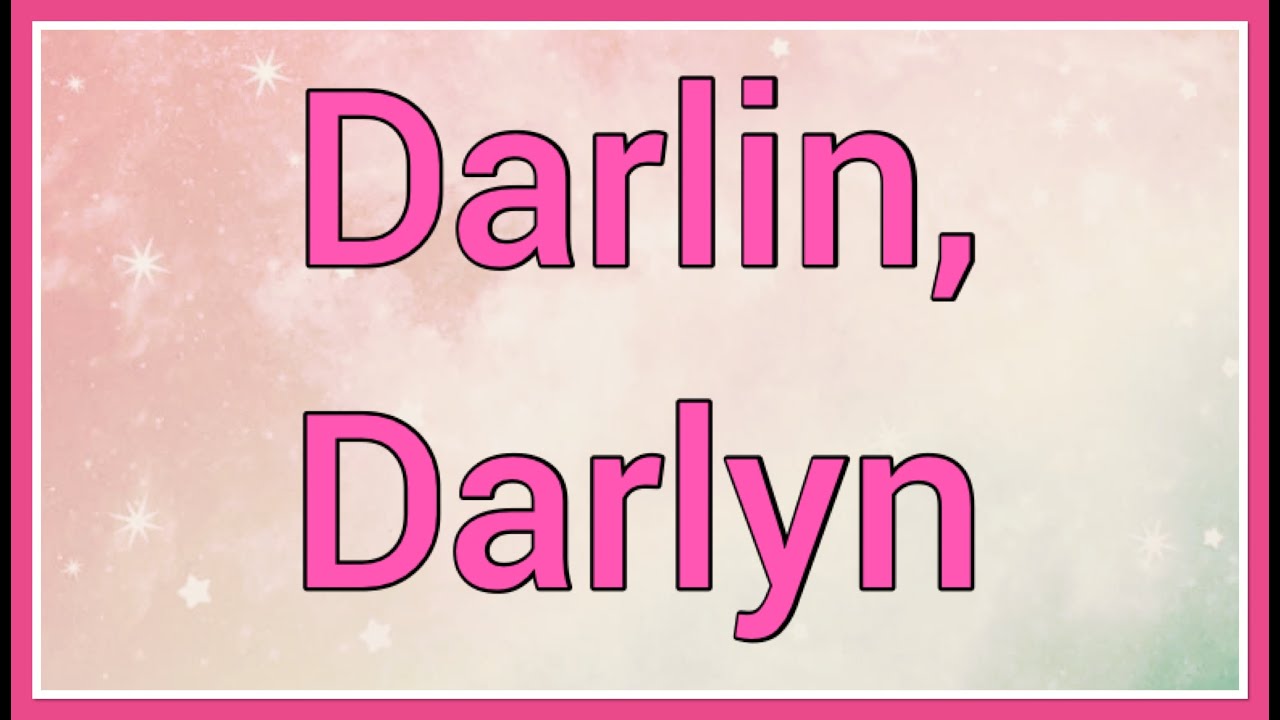 Darlin, Darlyn | Name Origin Variations - YouTube