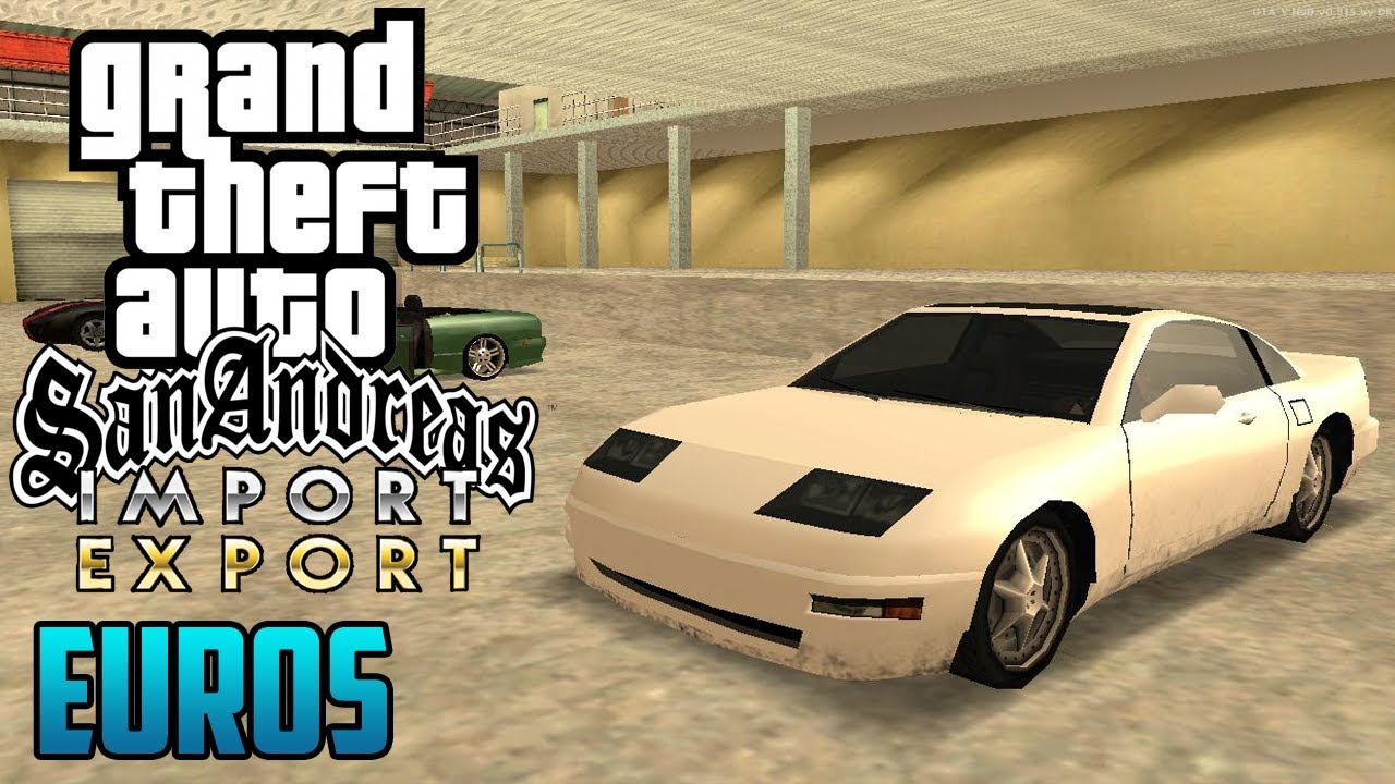 GTA SA: Import/Export | (Robo y Venta) #5 - Euros [DYOM] - YouTube