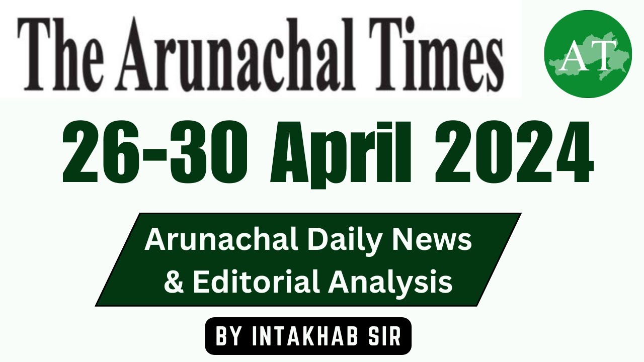 26-30 April 2024 I The Arunachal Times News & Editorial Analysis I ...