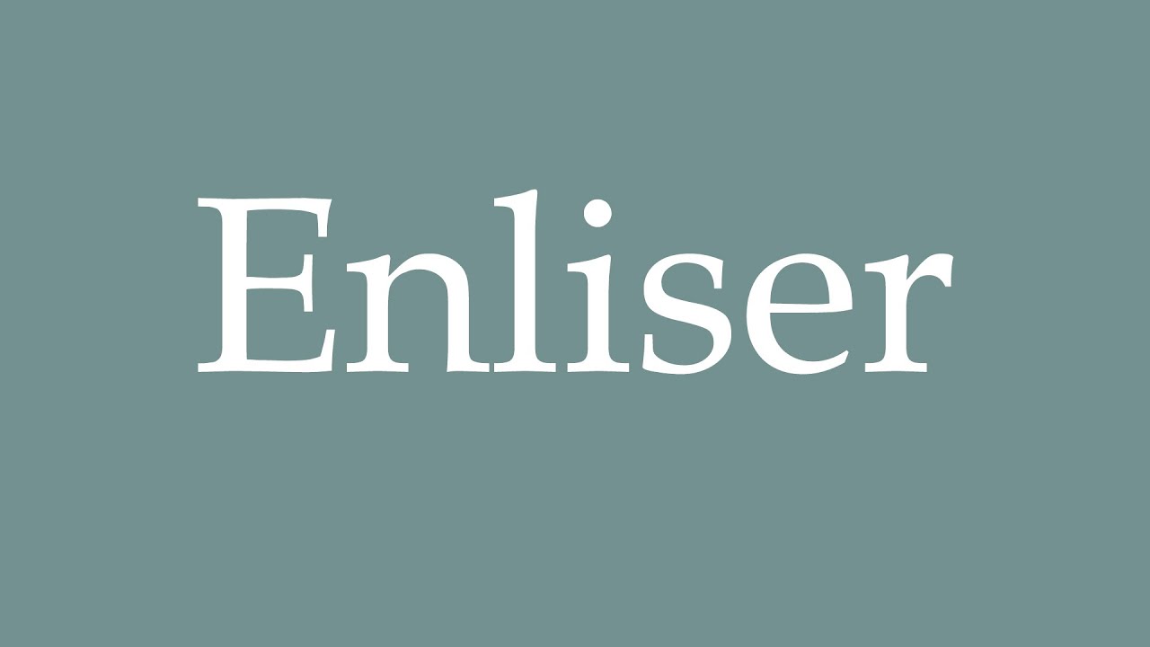 How to Pronounce ''Enliser'' Correctly in French - YouTube