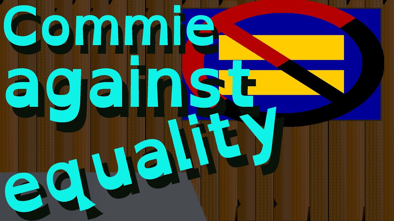 Communist Against Equality - YouTube