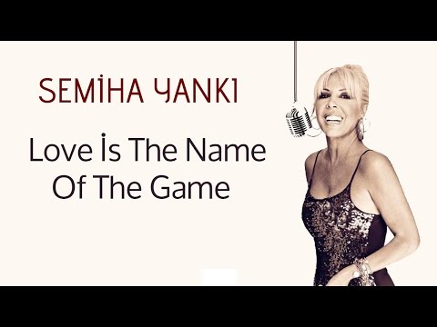 Semiha Yankı - Love Is The Name Of The Game