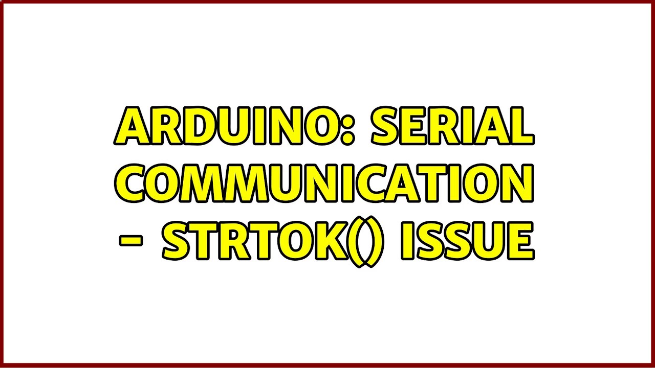 Arduino: Serial Communication - strtok() issue - YouTube