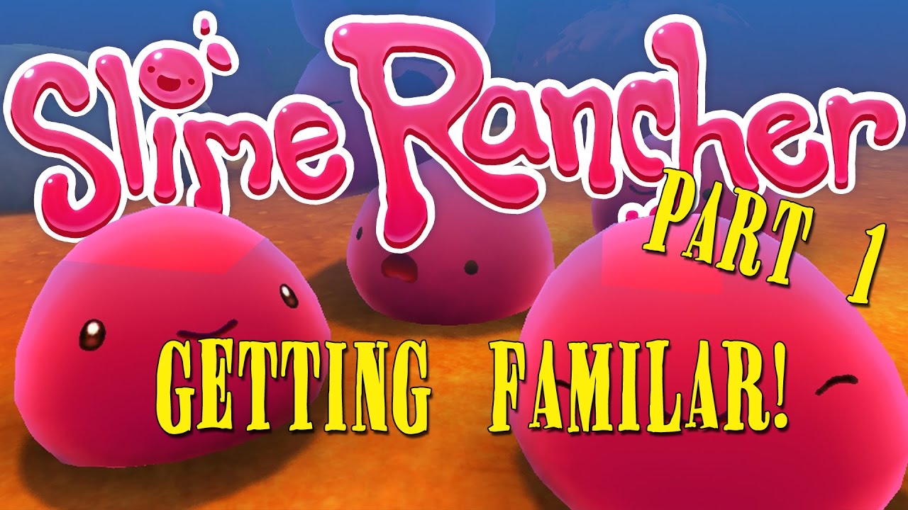 EARLY ACCESS | Slime Rancher | Part 1 | Getting Familiar - YouTube