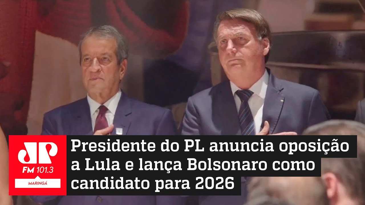 Presidente do PL anuncia oposição a Lula e lança Bolsonaro como ...