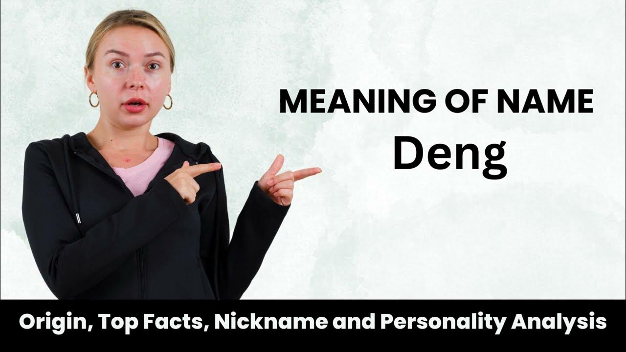 Deng Name Facts, Meaning, Personality, Nickname, Origin, Popularity, Similar Names and Poetry ...