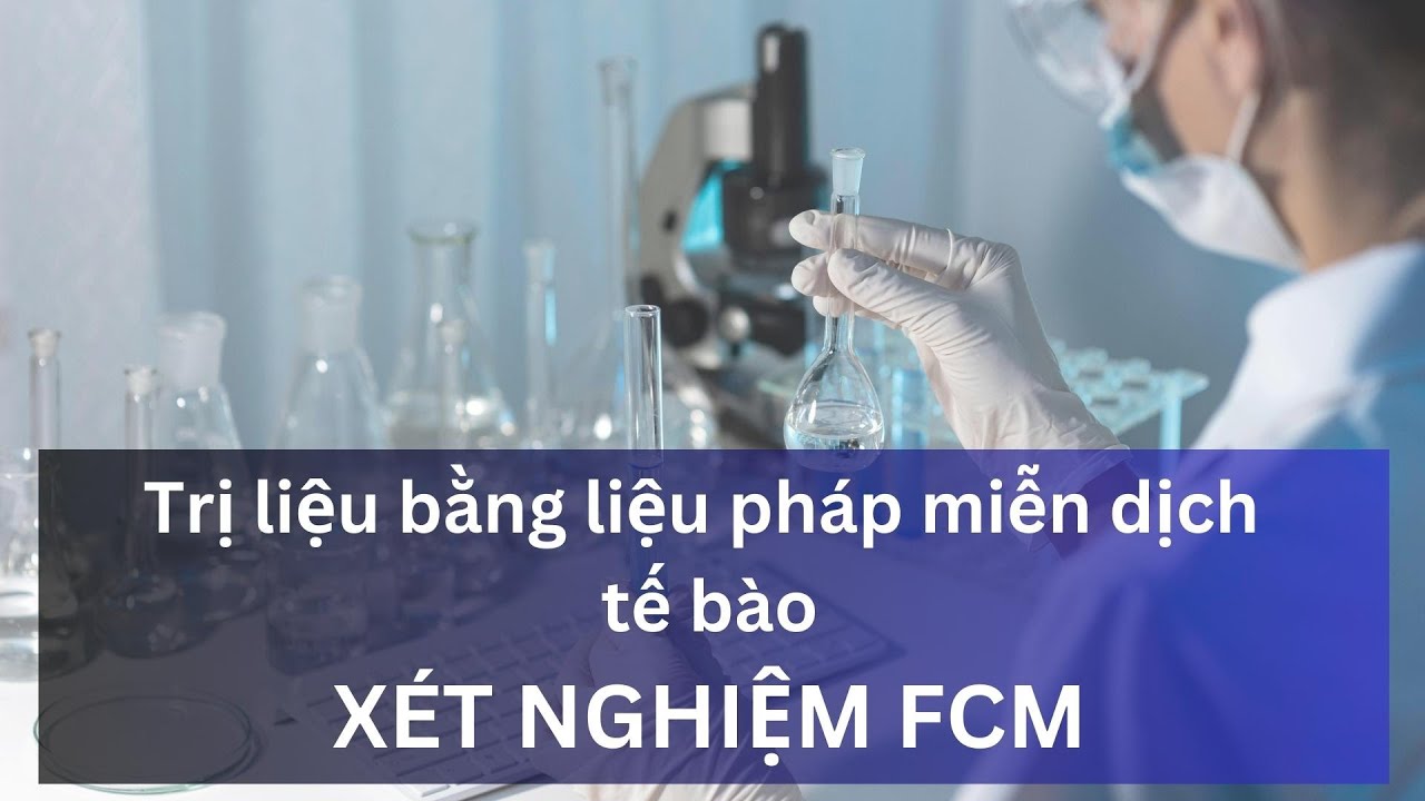 Trị liệu miễn dịch tế bào: XÉT NGHIỆM CHỨC NĂNG MIỄN DỊCH (FCM) - YouTube