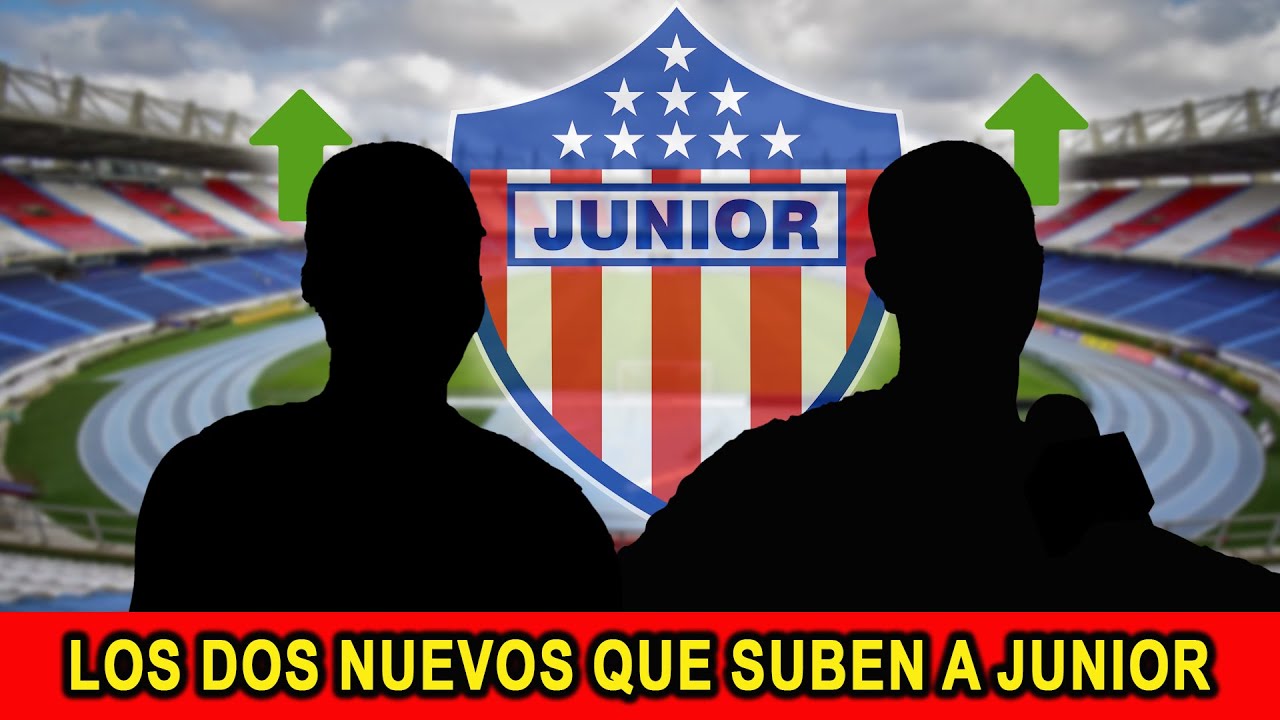 💥EXCLUSIVO💥|ÚLTIMAS NOTICIAS DE JUNIOR: LAS DOS NUEVAS CARAS QUE ...