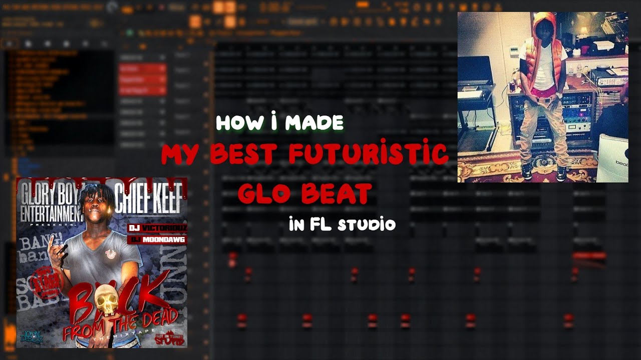 how i made my best futuristic glo beat for chief keef | fl studio ...