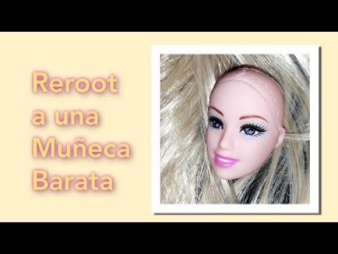Reroot muñeca barata - YouTube