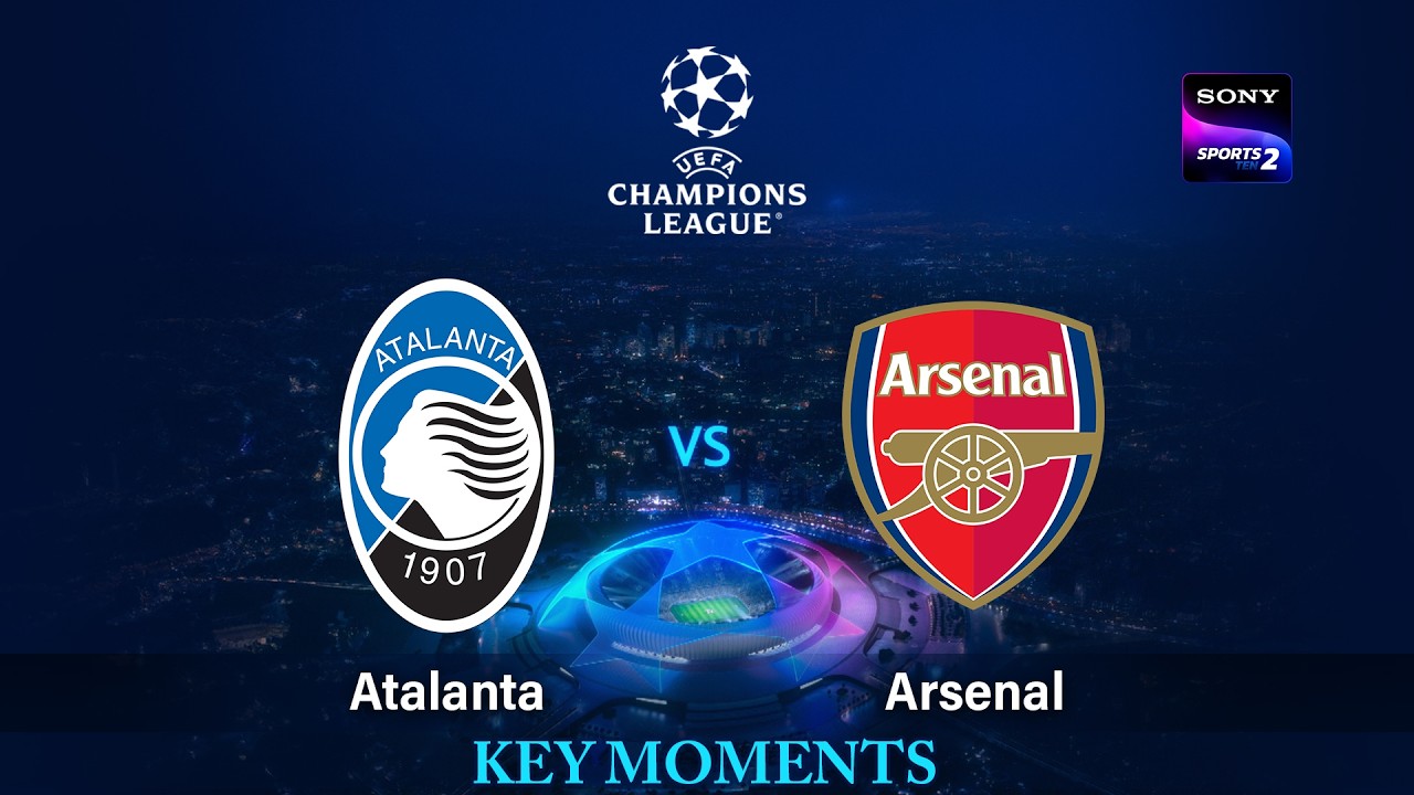 Atalanta vs Arsenal | Key Moments | UEFA Champions League | 20th ...