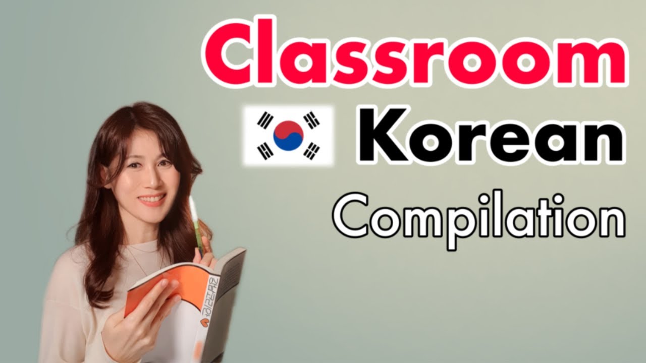 Watch this if you are taking Korean lessons! Compilation of Classroom ...