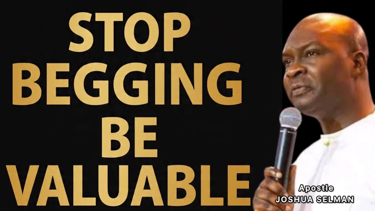 STOP BEGGING BECOME VALUABLE!! ACTIVATE FAVOR - APOSTLE JOSHUA SELMAN ...
