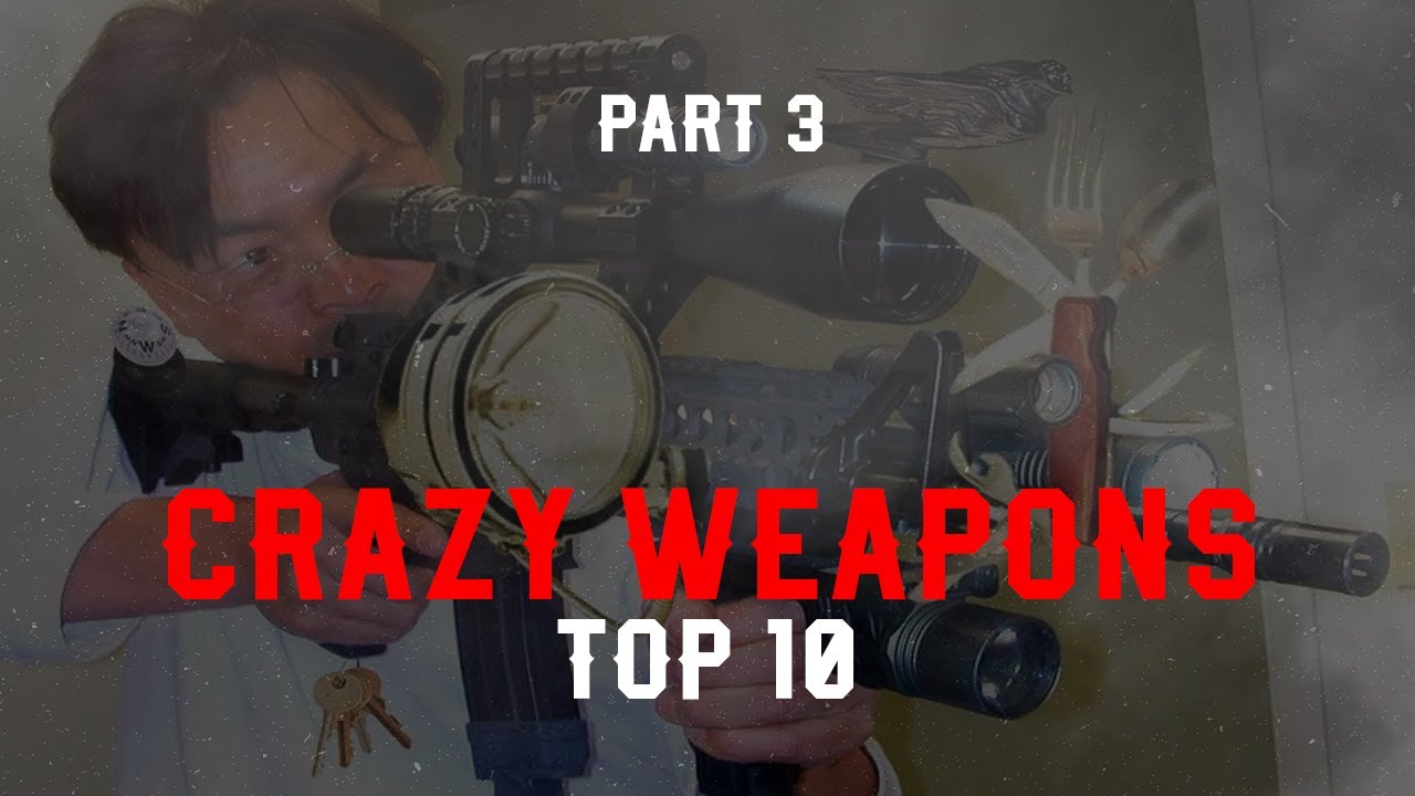 Top 10 Crazy Weapons | Part 3 | Unbelievable Inventions That Will Blow ...