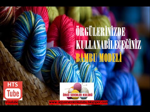 ÖRGÜLERİNİZDE KULLANABİLECEĞİNİZ BAMBU MODELİ
