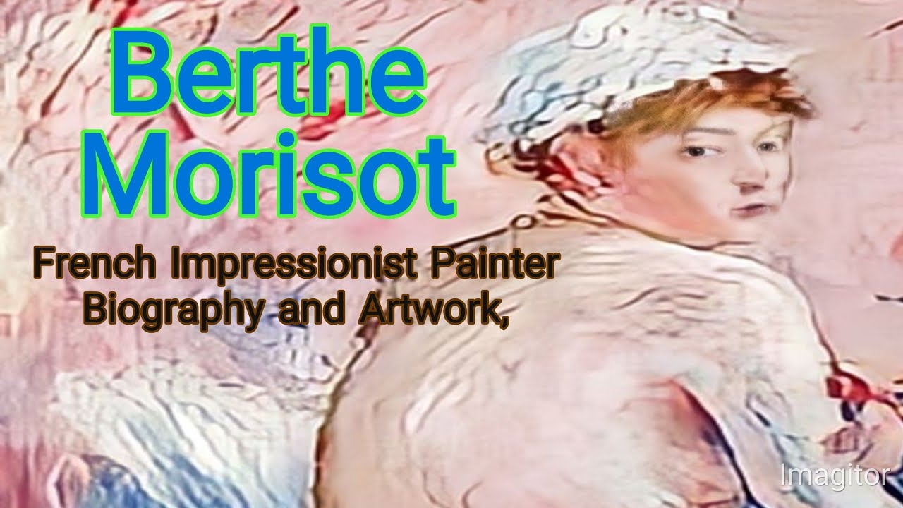 Berthe Morisot French Impressionist Painter Biography and Artwork ...