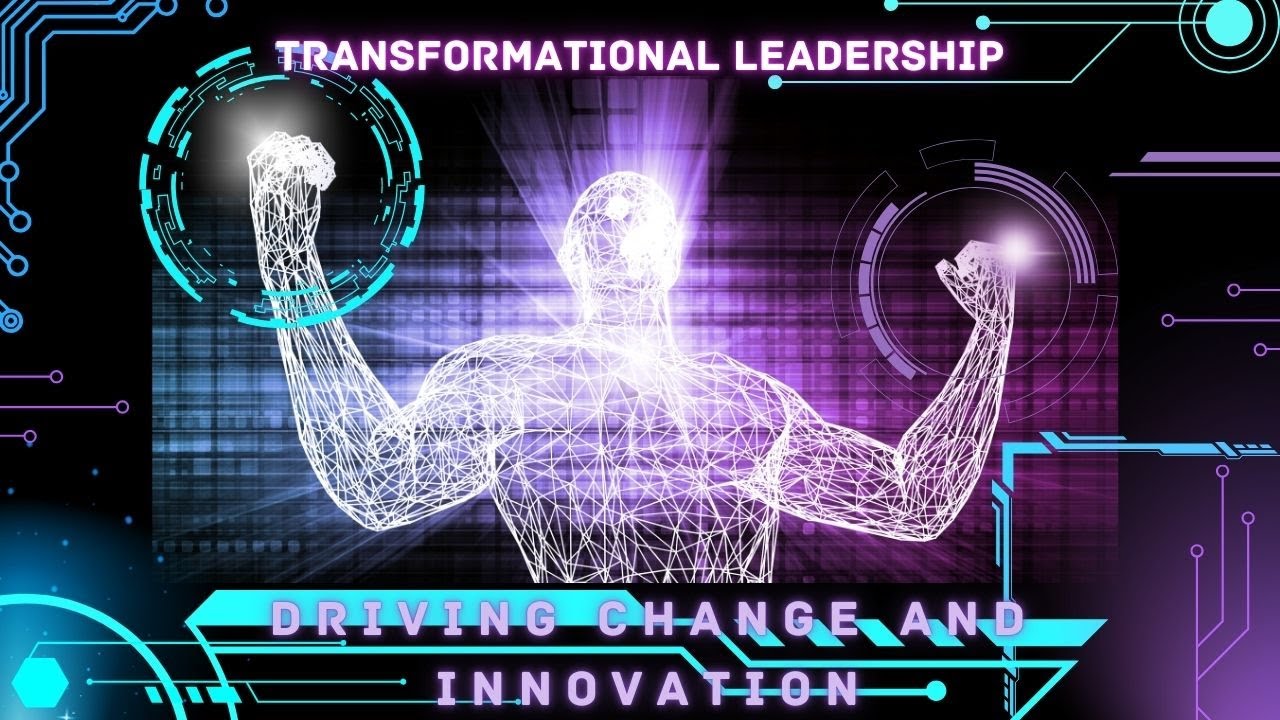 Transformational Leadership: Driving Change and Innovation - YouTube