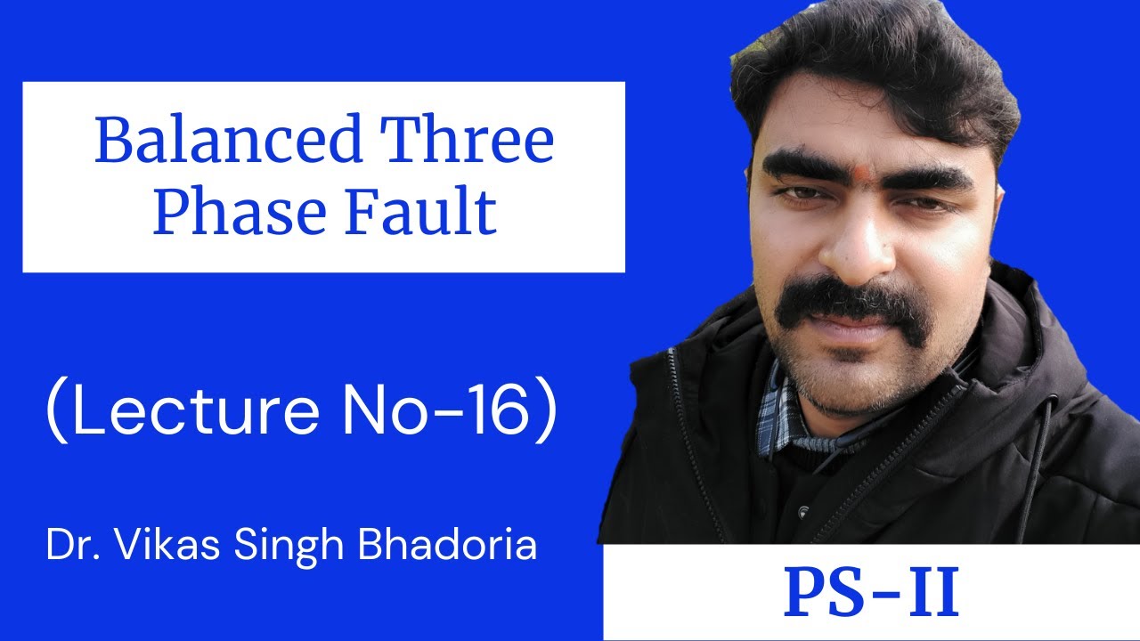 Lecture 16 Balanced Three Phase Fault - YouTube