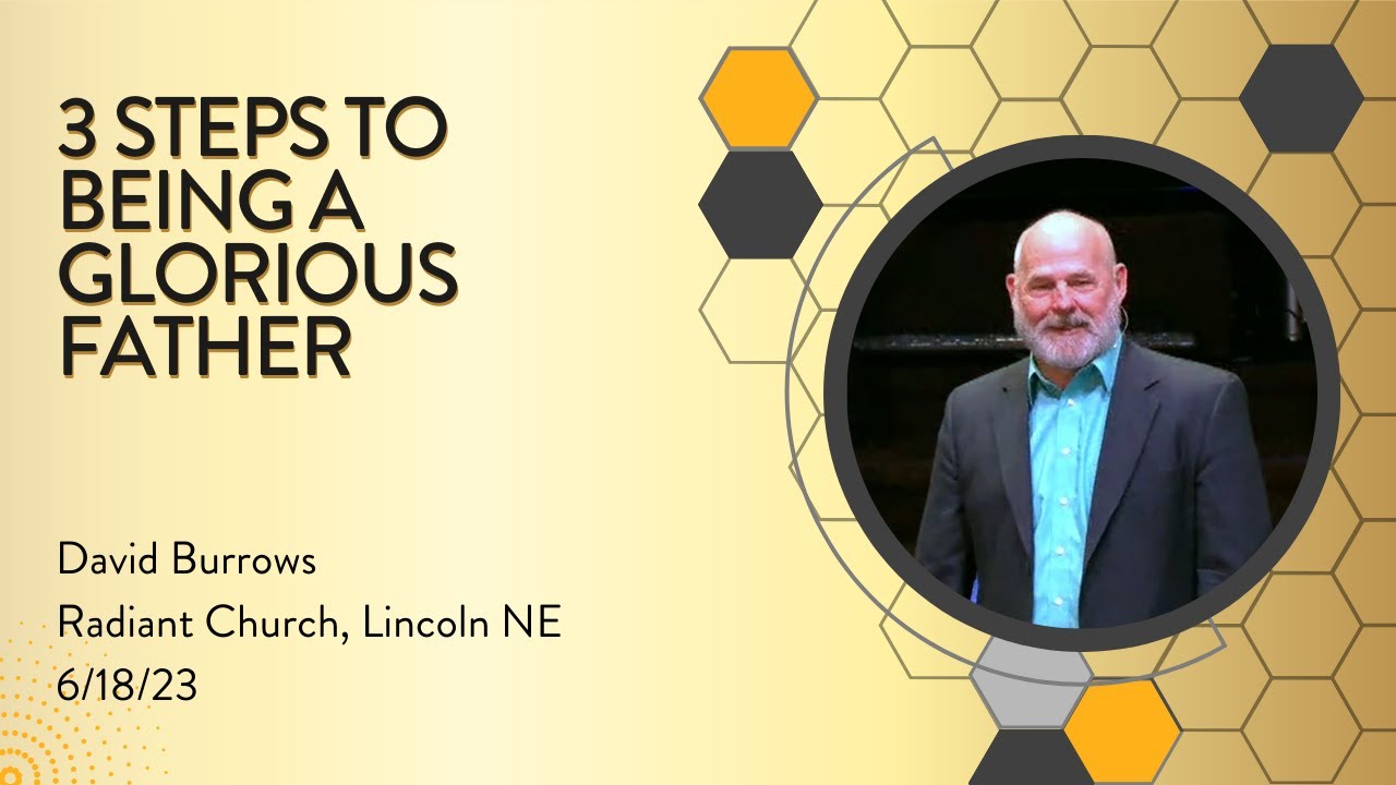 3 Steps to Being a Glorious Father - Pastor David Burrows - YouTube