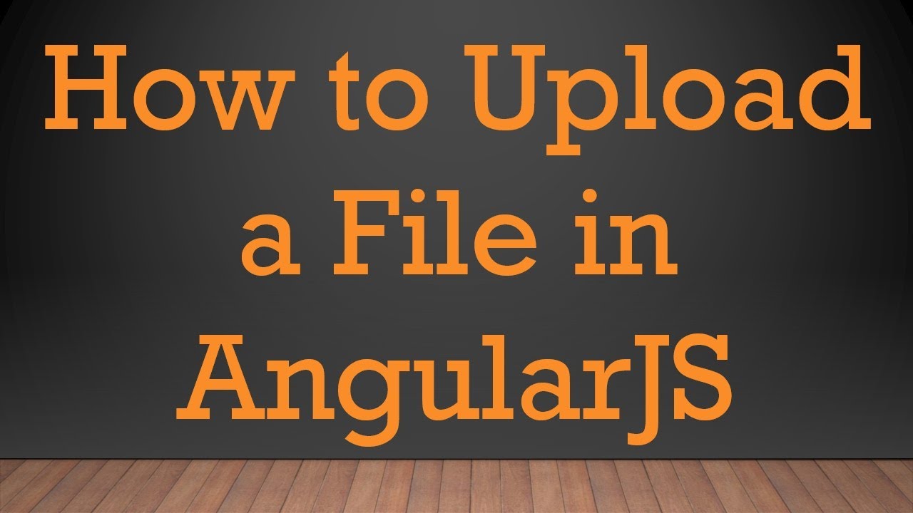 How to Upload a File in AngularJS - YouTube