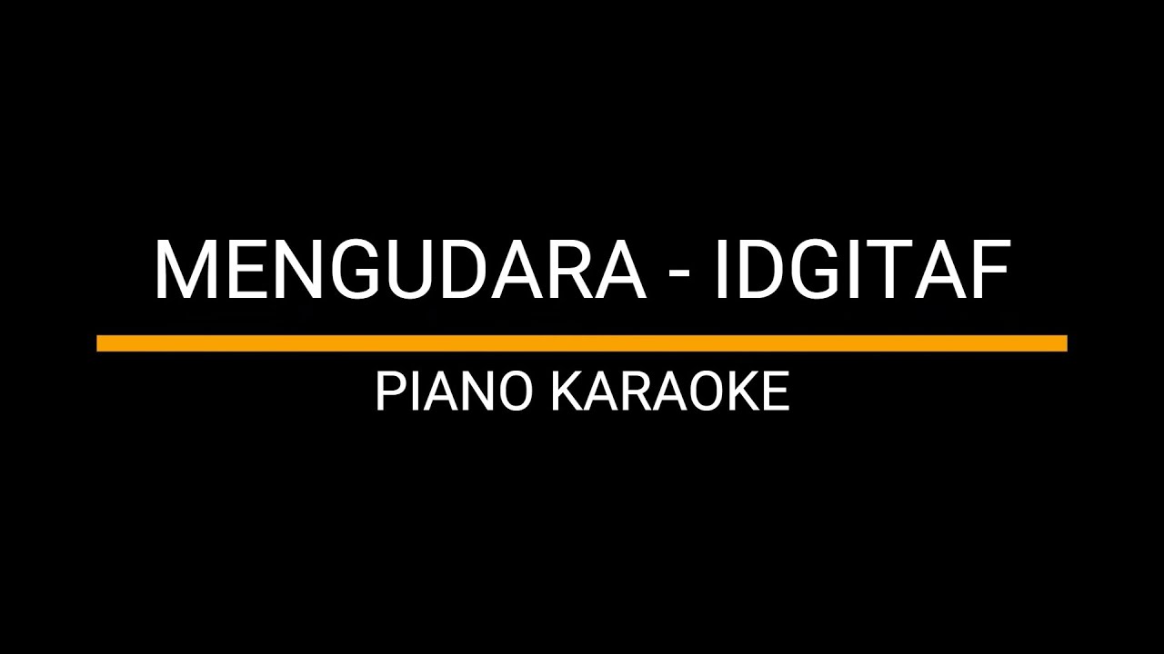 MENGUDARA - IDGITAF (PIANO KARAOKE) - YouTube