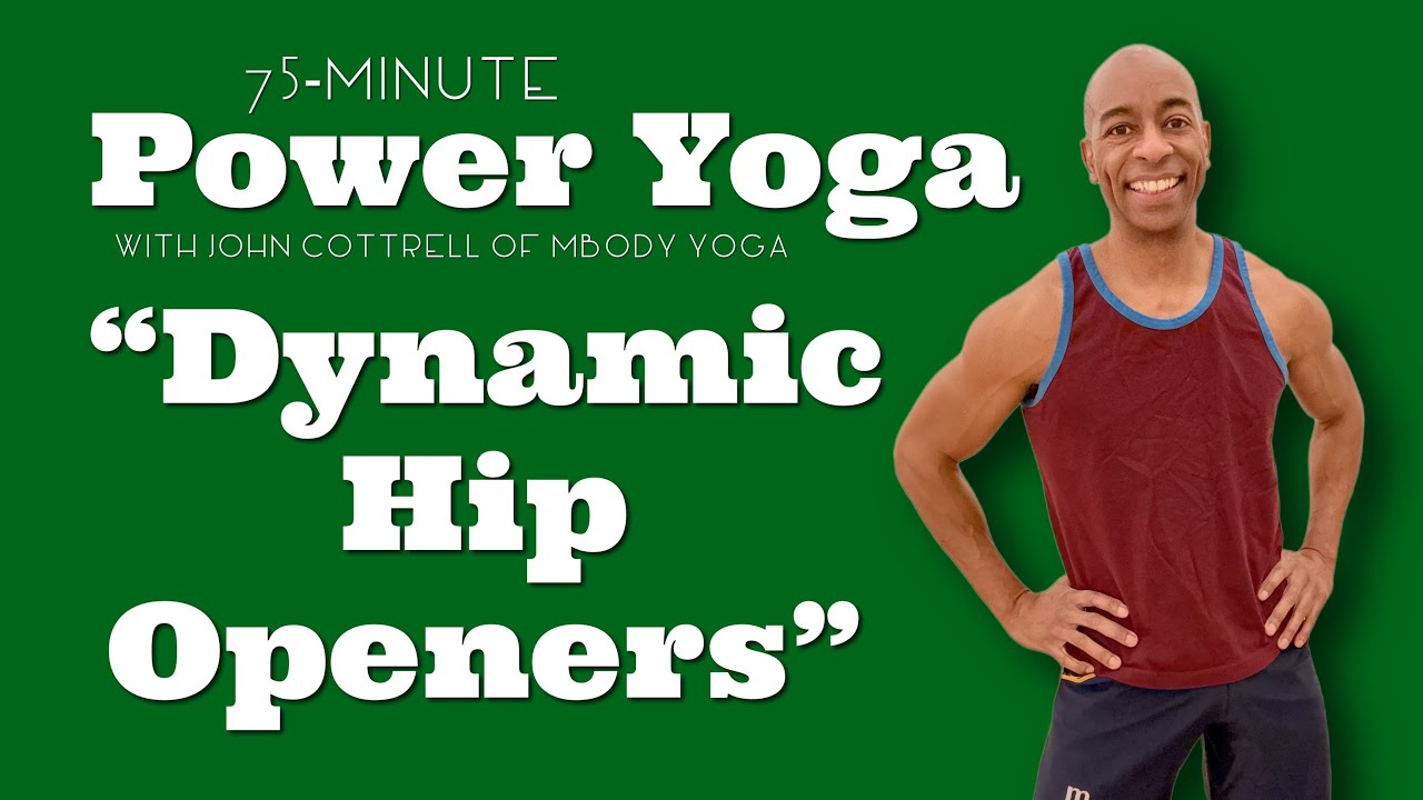 Dynamic Hip Openers in a 75 Minute Power Yoga Class with John of MBODY ...