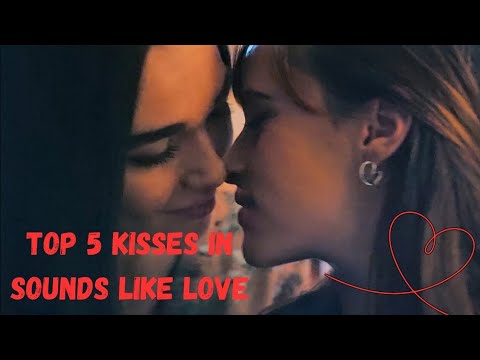 Top 5 Kisses in Sounds Like Love