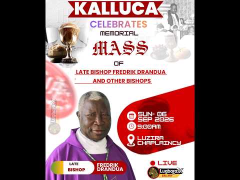 KALLUCA CELEBRATES MEMORIAL MASS OF LATE BISHOP FEDRIK DRANDUA AND OTHER BISHOPS