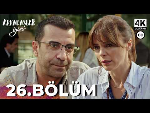 Arkadaşlar İyidir 26. Bölüm | 4K | #TürkDizileri