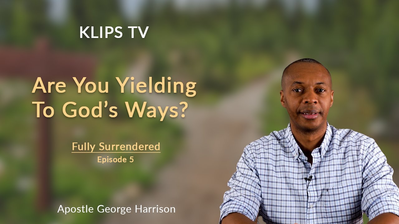 A Believer's Duty: Yielding To God's Ways || Apostle George Harrison ...