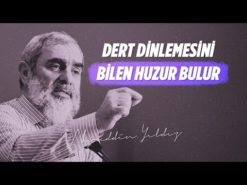 DERT DİNLEMESİNİ BİLEN HUZUR BULUR | Nureddin Yıldız