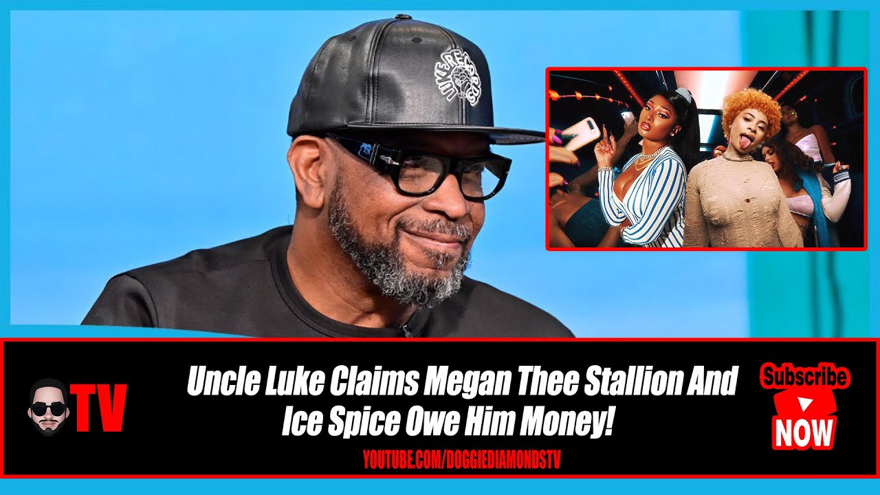 Uncle Luke CLAIMS Megan Thee Stallion And Ice Spice OWE Him Money ...
