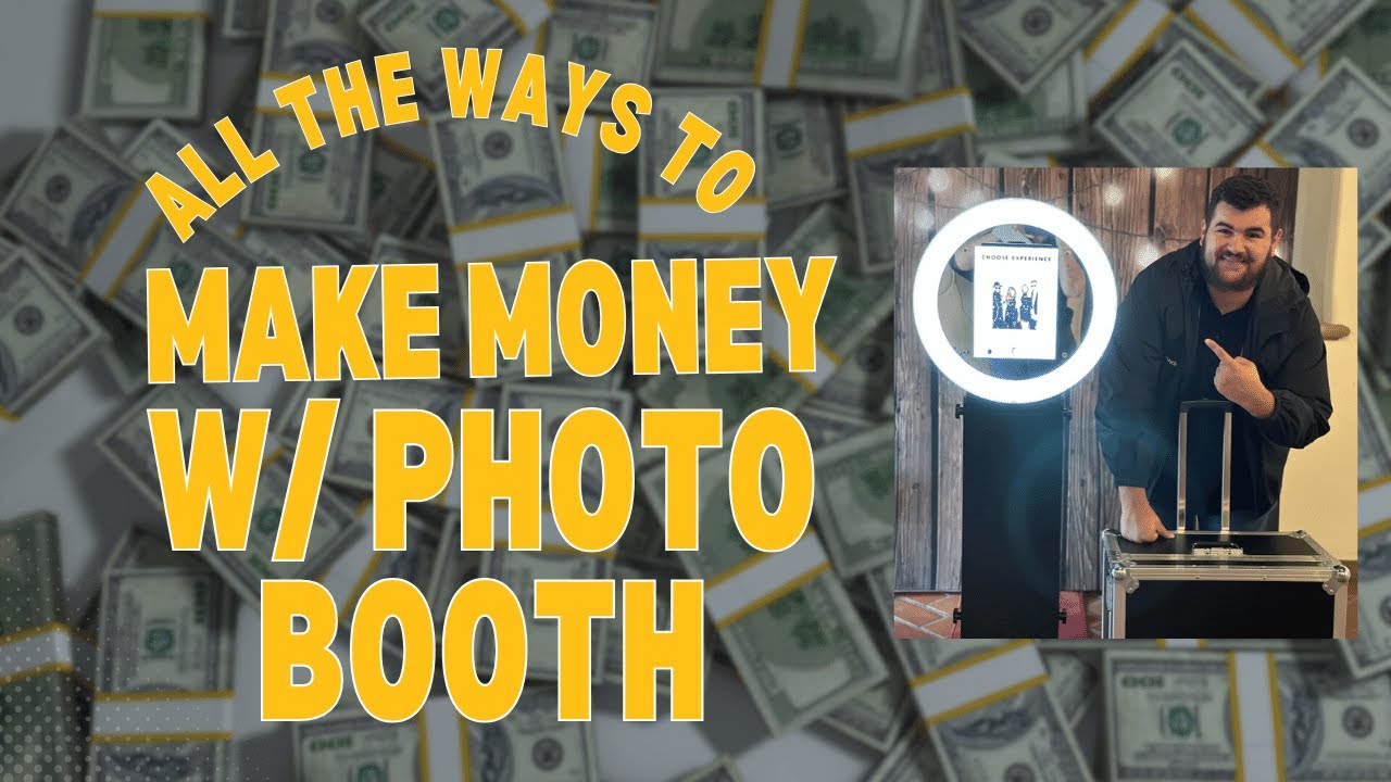 ALL THE WAYS YOU CAN MAKE MONEY WITH YOUR PHOTO BOOTH - YouTube