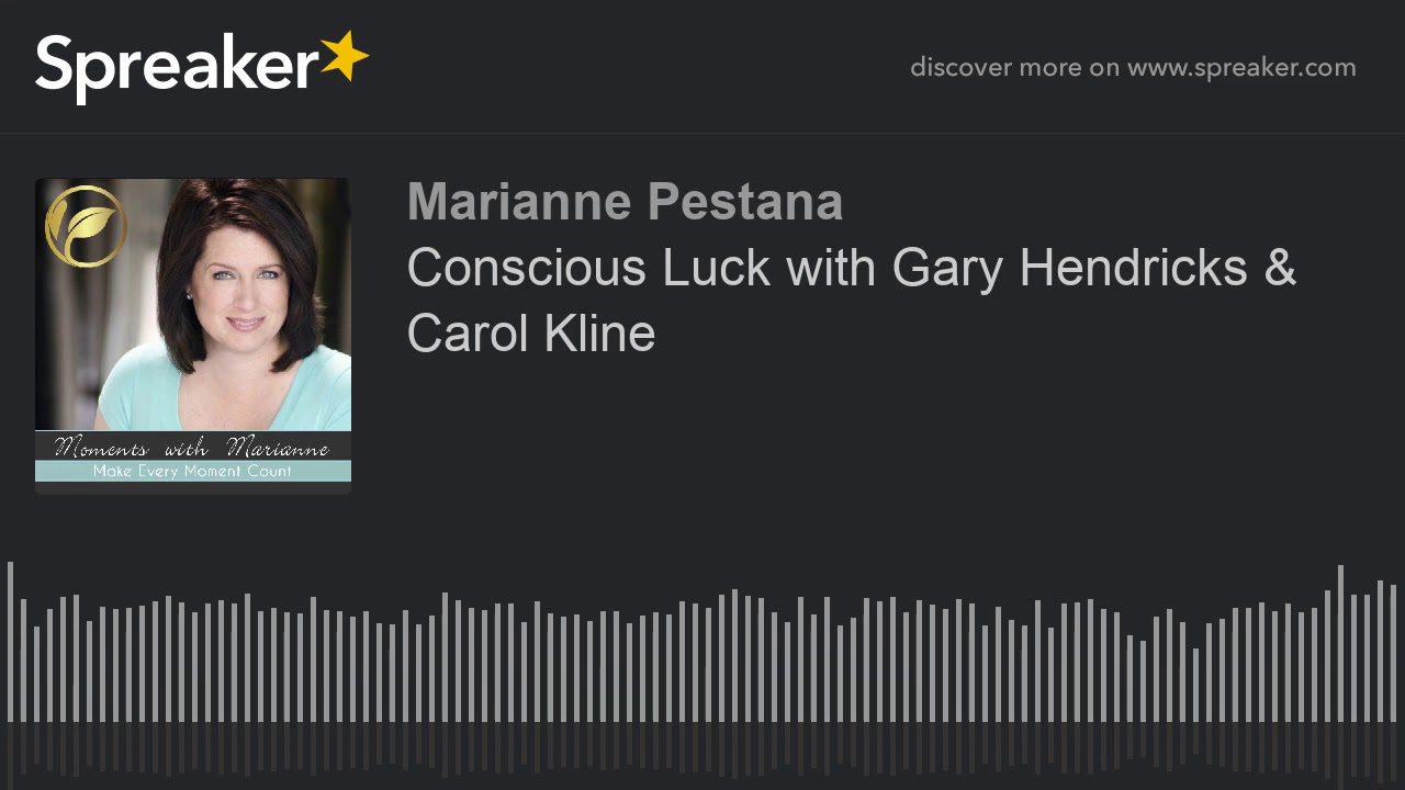 Conscious Luck with Gary Hendricks & Carol Kline - YouTube