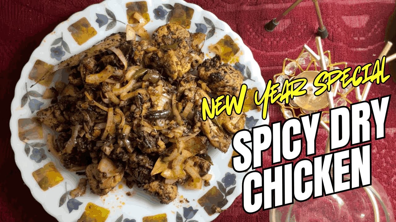 Spicy Dry Chicken I स्पाइसी ड्राय चिकन I New Year Special Recipe - YouTube