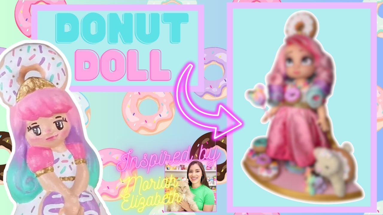 Inspired by Moriah #1: Making the Donut Queen into a DOLL! - YouTube