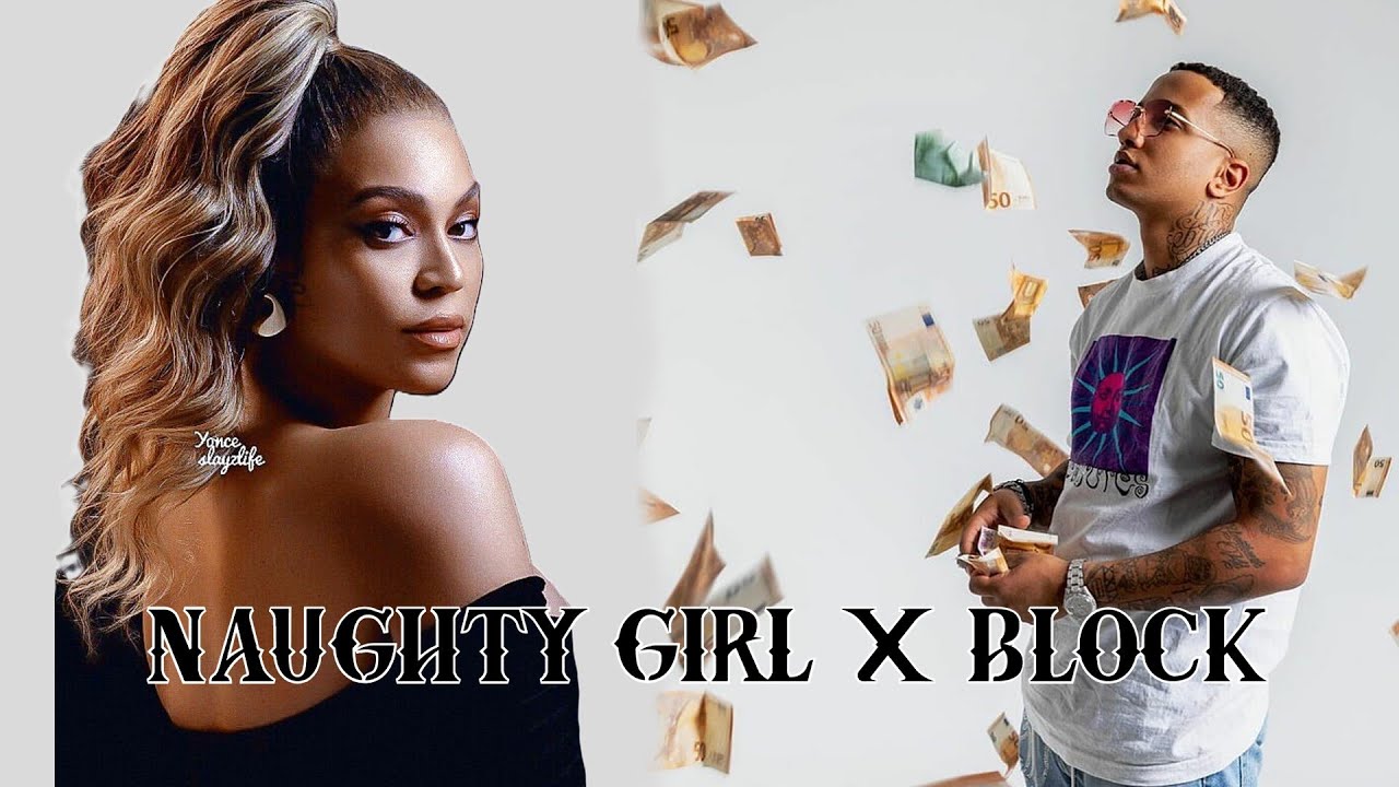 NAUGHTY GIRL X BLOCK - YouTube