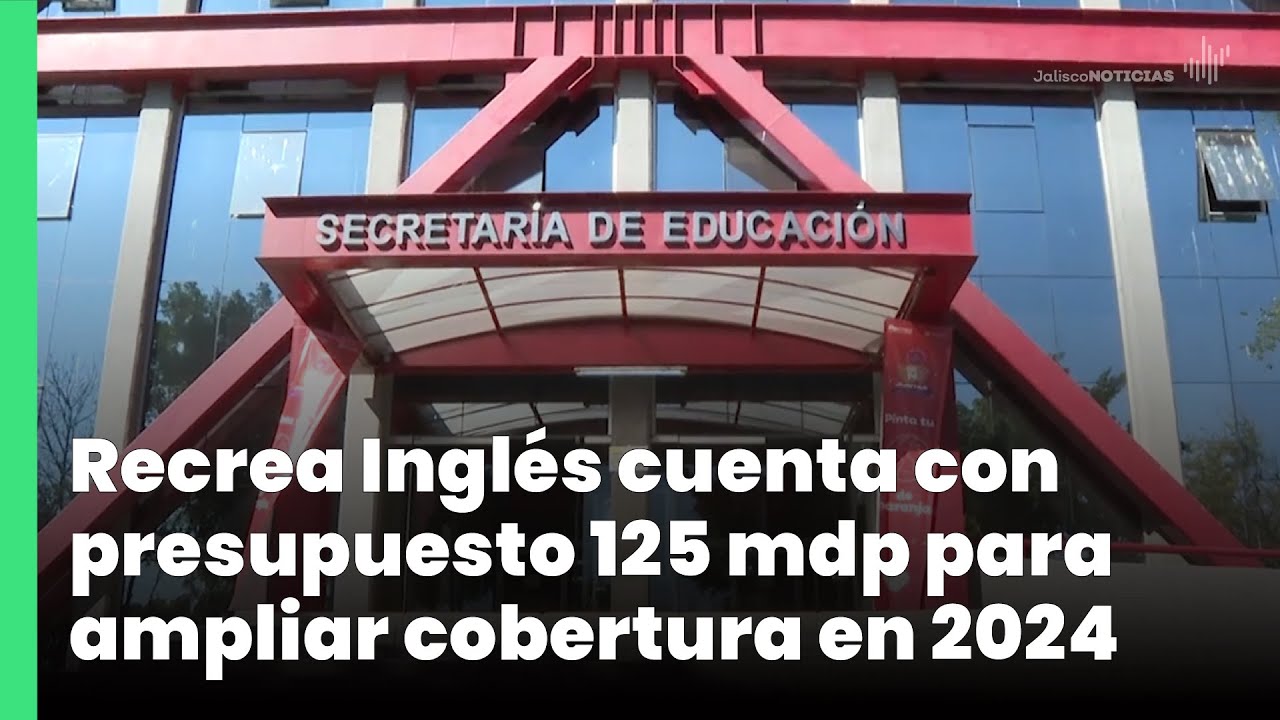 Recrea Inglés cuenta con presupuesto 125 mdp para ampliar cobertura en ...